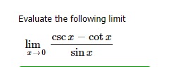 Solved Evaluate the following limit limx→0sinxcscx−cotx | Chegg.com
