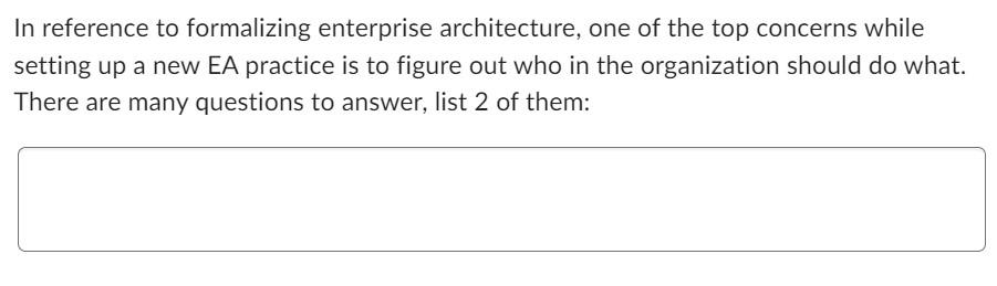 Solved In reference to formalizing enterprise architecture, | Chegg.com