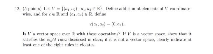 Solved 2. (5 points) Let V={(a1,a2):a1,a2∈R}. Define | Chegg.com