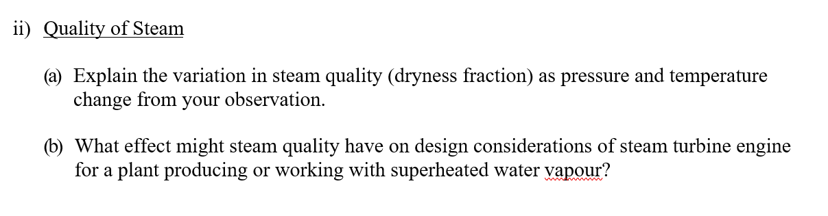 Solved ii) Quality of Steam (a) Explain the variation in | Chegg.com