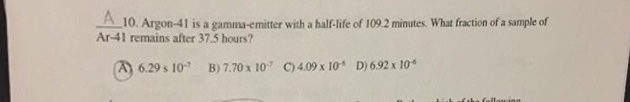 Solved _____10. Argon-41 is a gamma-emitter with a half-life | Chegg.com