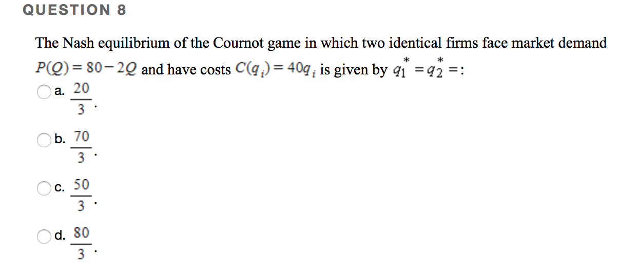 Solved QUESTION 8 The Nash equilibrium of the Cournot game | Chegg.com