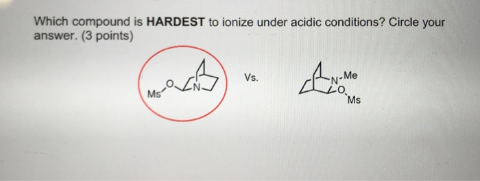 Solved Which compound is HARDEST to ionize under acidic | Chegg.com