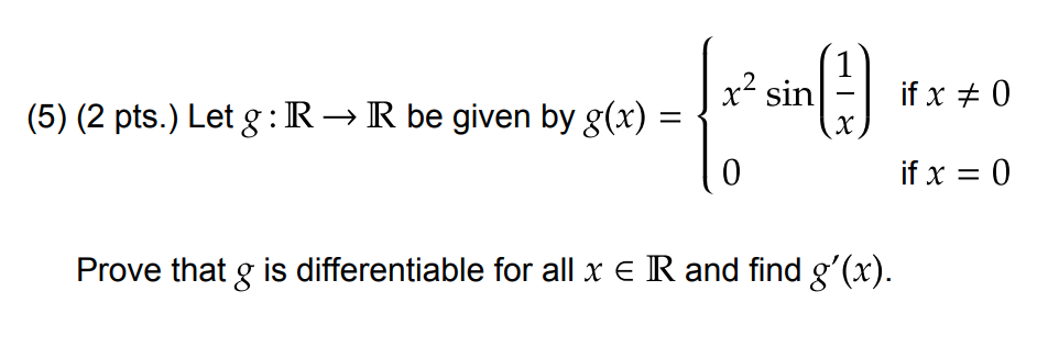 Solved (5) (2 pts.) Let g:R→R be given by g(x)={x2sin(x1)0 | Chegg.com