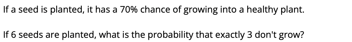 Solved If a seed is planted, it has a 70% chance of growing | Chegg.com