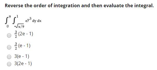 Solved Reverse the order of integration and then evaluate | Chegg.com
