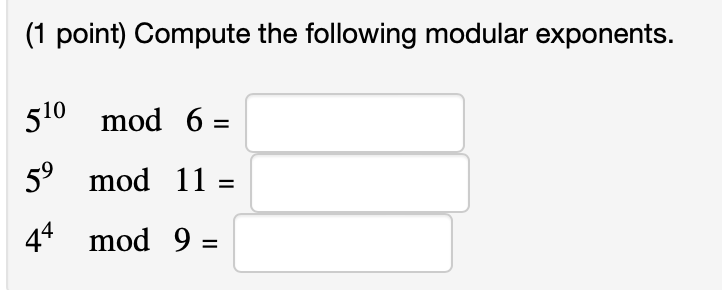 Solved (1 point) Compute the following modular exponents. | Chegg.com