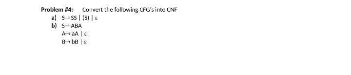 Solved Problem #4: Convert the following CFG's into CNF a) S | Chegg.com