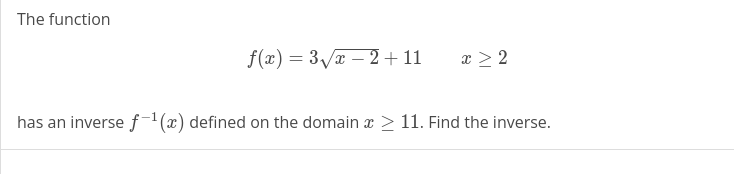 Solved The functionf(x)=3x-22+11,x≥2has an inverse f-1(x) | Chegg.com