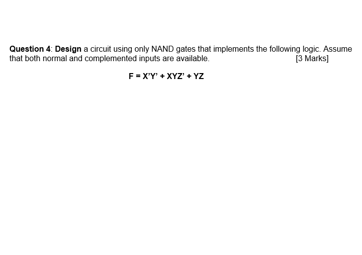 Solved Question 4: Design a circuit using only NAND gates | Chegg.com