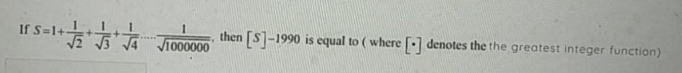 Solved If S=1+21+31+41⋯10000001, then [S]−1990 is cqual to | Chegg.com