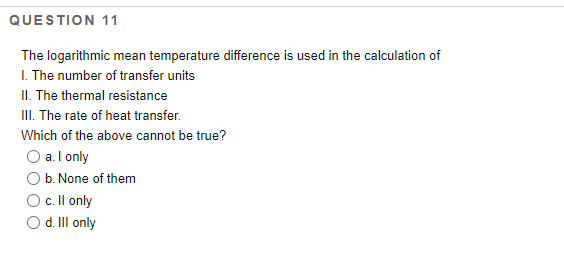 Solved QUESTION 11 The logarithmic mean temperature | Chegg.com