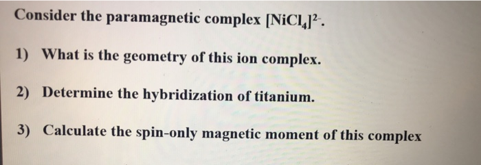Solved Consider the paramagnetic complex [NicL,]2. 1) What | Chegg.com