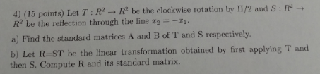 Solved 4) (15 points) Let T:R2 R2 be the clockwise rotation | Chegg.com
