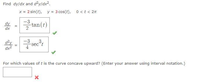 Solved Find dy/dx and d2y/dx2. x=2sin(t),y=3cos(t),0 | Chegg.com