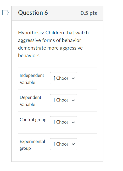 Solved Question 6Hypothesis: Children that watch aggressive | Chegg.com