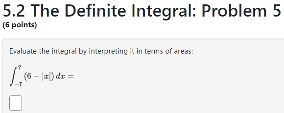 Solved 5.2 The Definite Integral: Problem 5 (6 points) | Chegg.com
