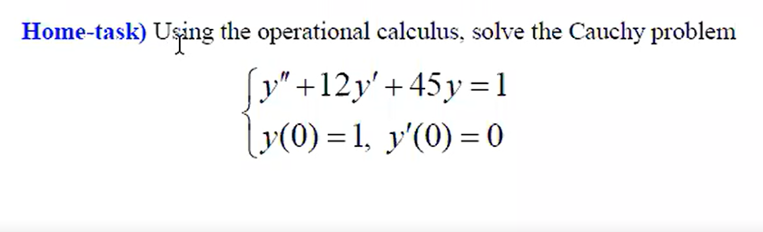 Solved Home-task) Uğing the operational calculus, solve the | Chegg.com