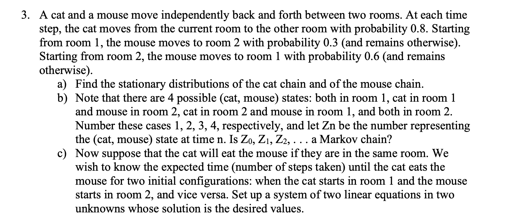 Solved 3. A cat and a mouse move independently back and | Chegg.com