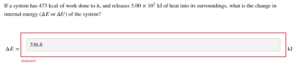 Solved If a system has 475 kcal of work done to it, and | Chegg.com