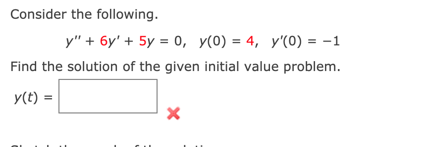 Solved Consider the following. y'' + 6y' + 5y = 0, y(0) = | Chegg.com