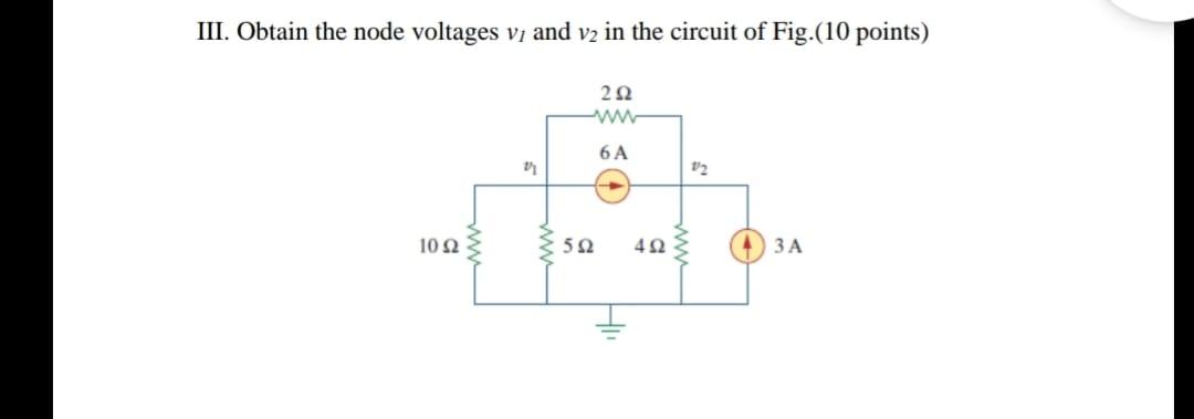 Solved III. Obtain the node voltages v1 and v2 in the | Chegg.com