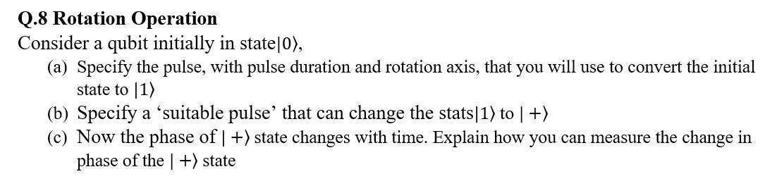 Solved Q.8 Rotation Operation Consider a qubit initially in | Chegg.com