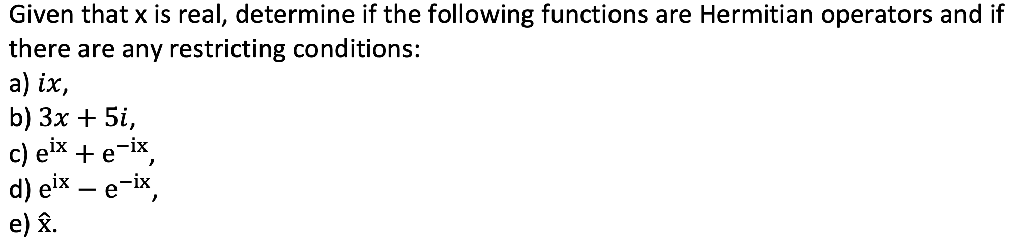 Solved Given that x is real, determine if the following | Chegg.com