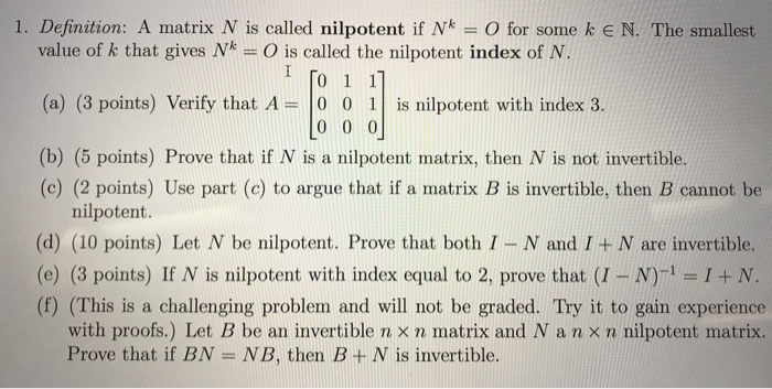 Solved 1. Definition: A matrix N is called nilpotent if Nk O | Chegg.com