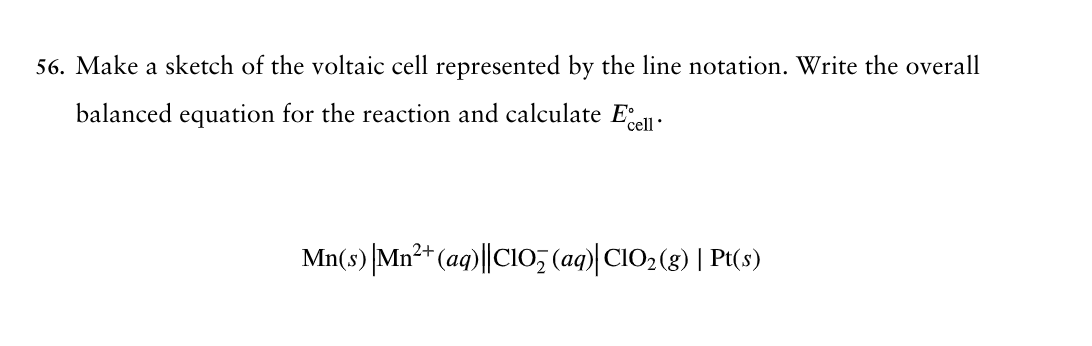 Solved 56. Make a sketch of the voltaic cell represented by | Chegg.com