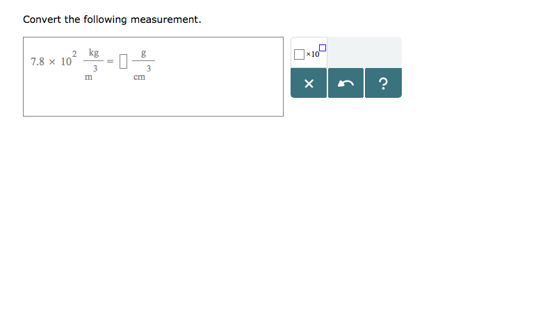 Solved Convert the following measurement. 2 kg x10 7.8× | Chegg.com