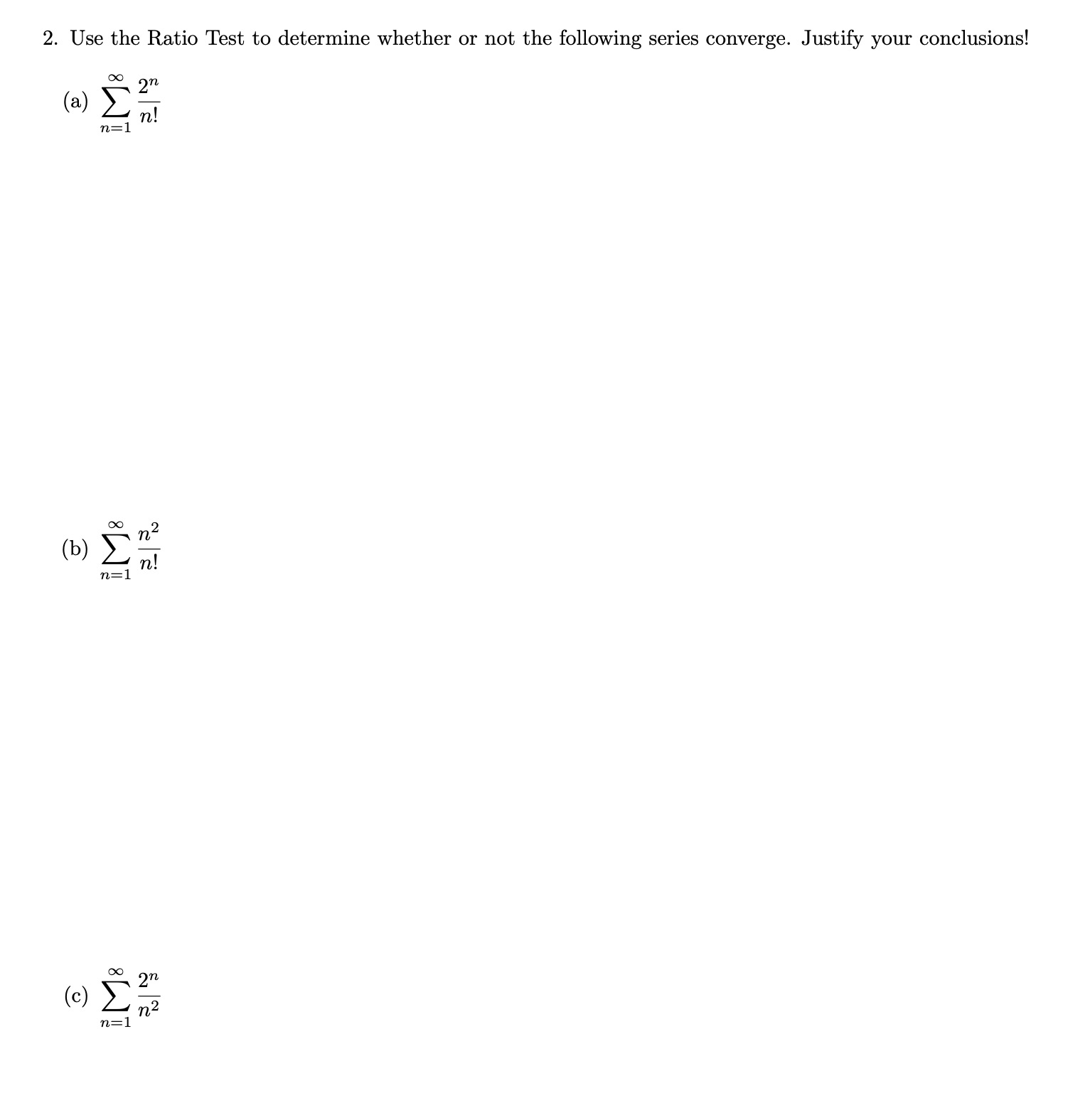 Solved 2. Use the Ratio Test to determine whether or not the | Chegg.com