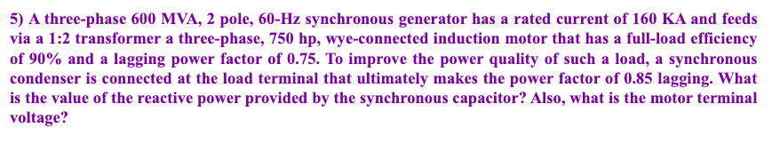 Solved 5) A three-phase 600 MVA, 2 pole, 60-Hz synchronous | Chegg.com