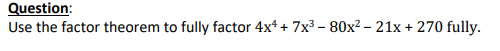 Solved Question: Use the factor theorem to fully factor | Chegg.com