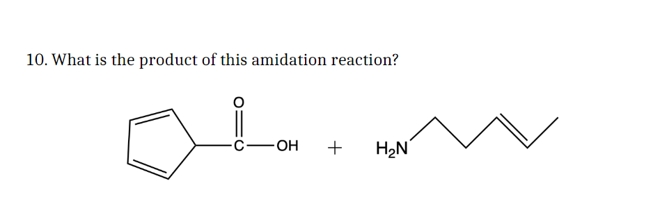 Solved 10. What is the product of this amidation reaction? | Chegg.com