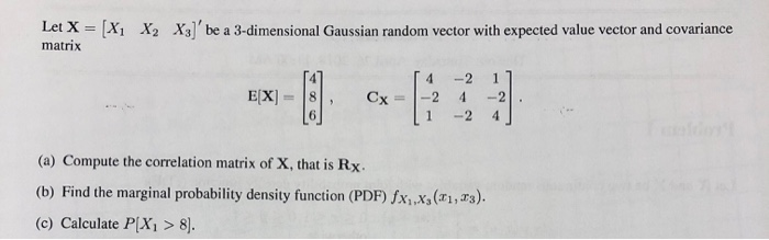 Solved Let X = [Xi X2 X3], be a 3-dimensional Gaussian | Chegg.com