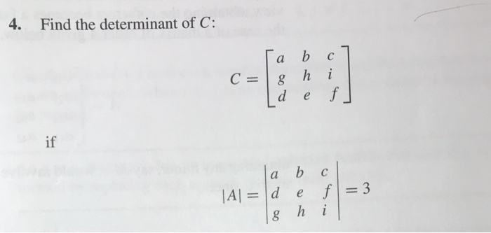 Solved 4. Find the determinant of C: if | Chegg.com