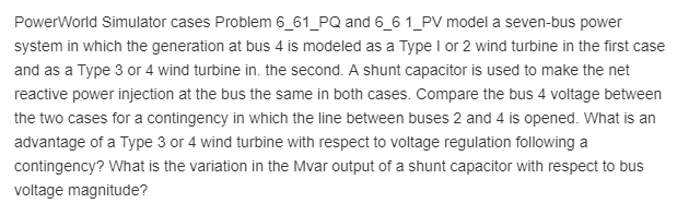 Solved PowerWorld Simulator cases Problem 6 61 PQ and 6 6 1 | Chegg.com Solved PowerWorld Simulator cases Problem 6 61 PQ and 6 6 1 | Chegg.com