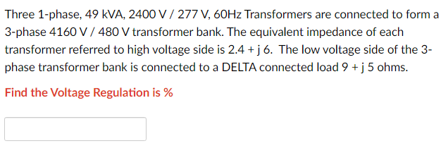 Solved Three 1-phase, 49kVA,2400 V/277 V,60 Hz Transformers | Chegg.com