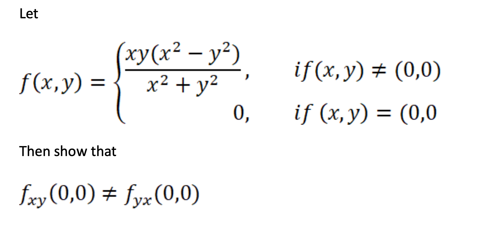 Solved Let f(x,y) = (xy(x2 - y2) x2 + y2 0, if(x,y) = (0,0) | Chegg.com