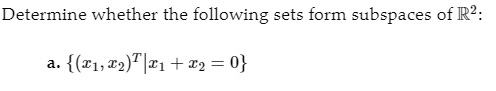 Solved Determine whether the following sets form subspaces | Chegg.com