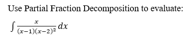 Solved Use Partial Fraction Decomposition to evaluate: | Chegg.com