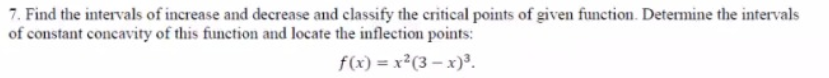 Solved 7. Find the intervals of increase and decrease and | Chegg.com