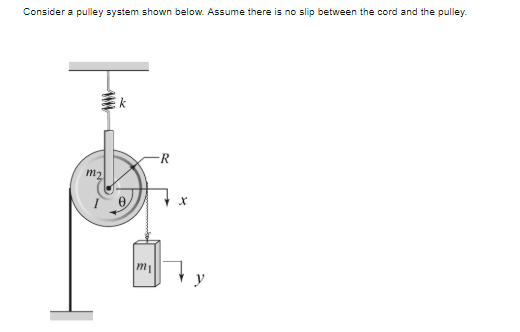 Solved Consider a pulley system shown below. Assume there is | Chegg.com