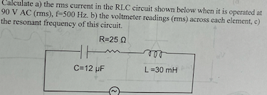 Solved Calculate a) the mms current in the RLC circuit shown | Chegg.com