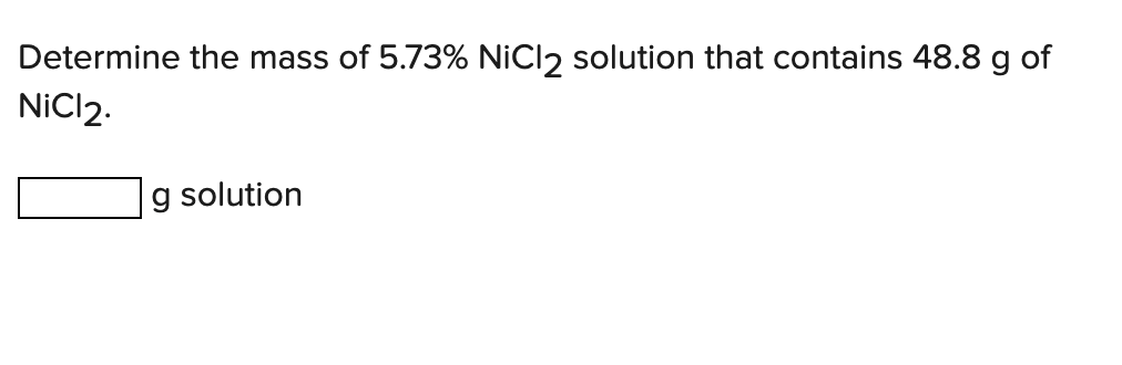 Solved Determine the mass of 5.73% NiCl2 solution that | Chegg.com