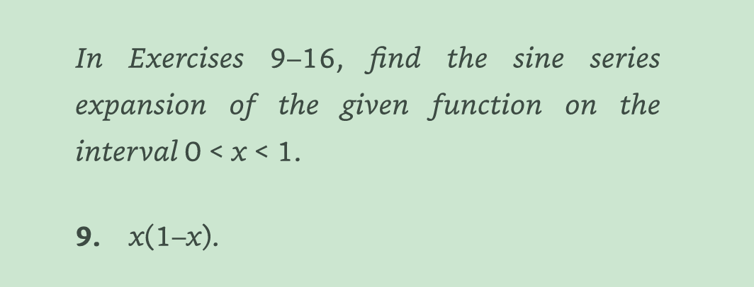 Solved In Exercises 9-16, find the sine series expansion of | Chegg.com