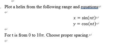 Solved Plot a helix from the following range and equations | Chegg.com