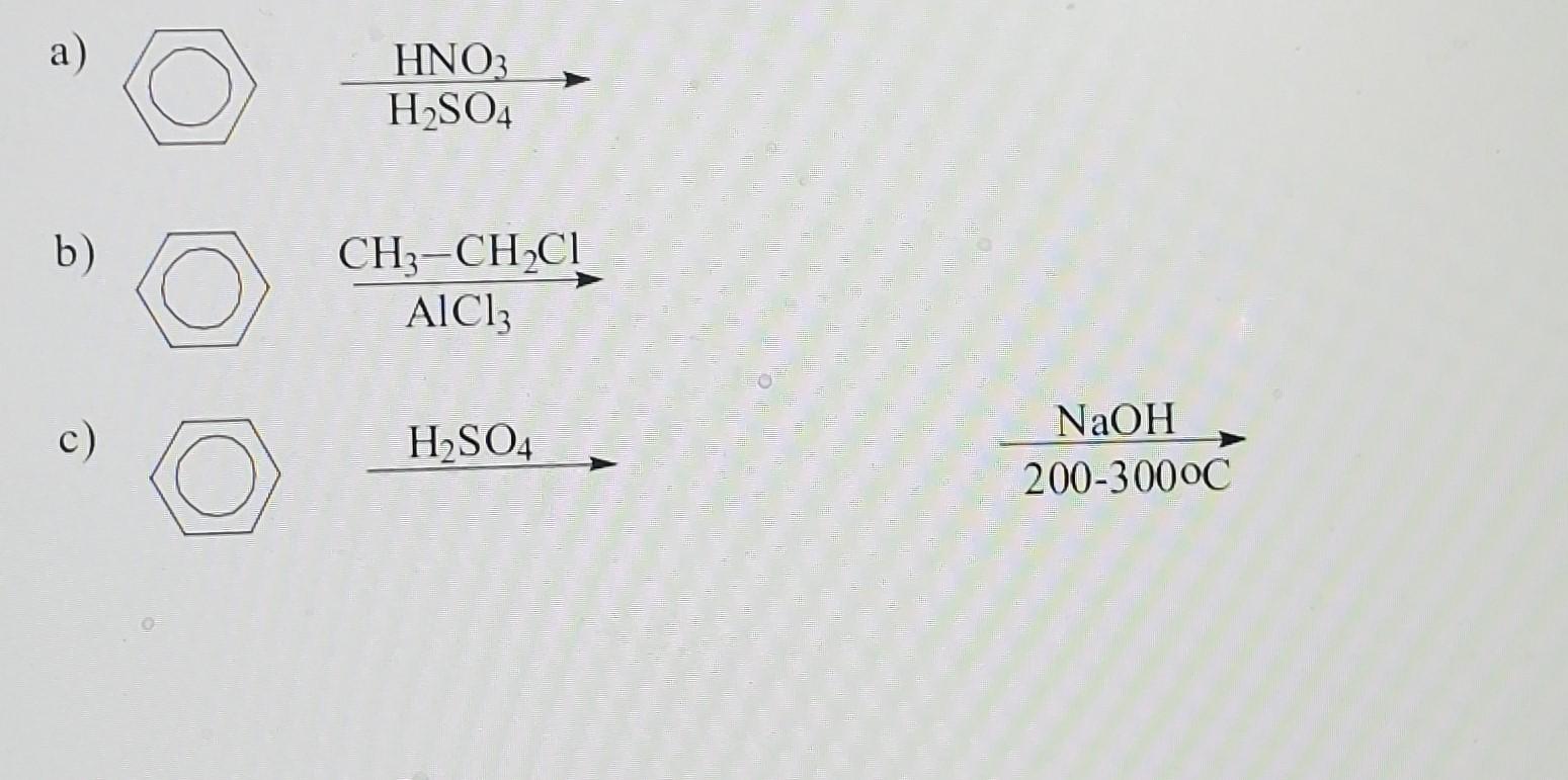Solved a) HNO3 H2SO4 b) O CH3-CHCI AICI c) HSO4 O NaOH | Chegg.com