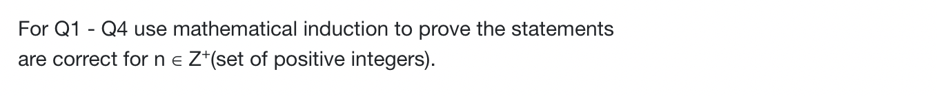 Solved For Q1-Q4 use mathematical induction to prove the | Chegg.com